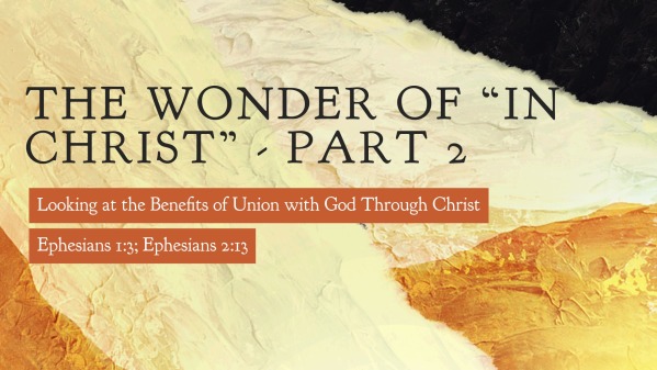 The Wonder of "In Christ" - Part 2 - Logos Sermons