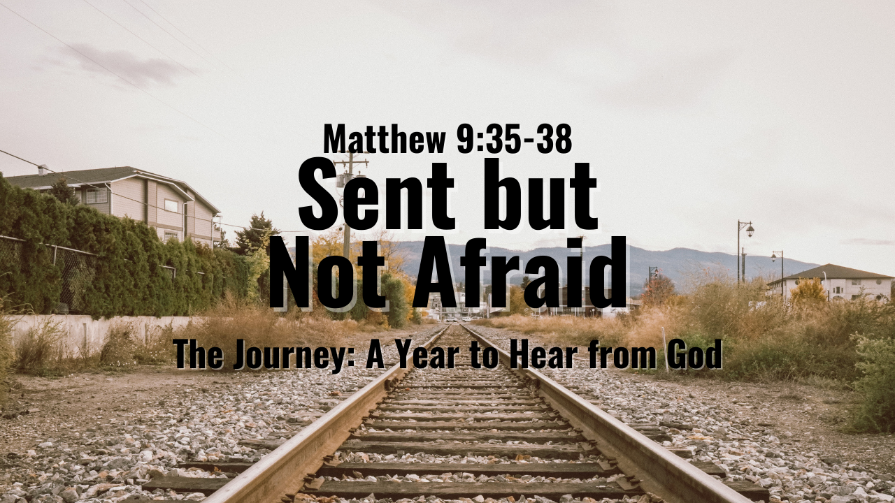 Sent but Not Afraid |Matthew 9:35-38 - Logos Sermons