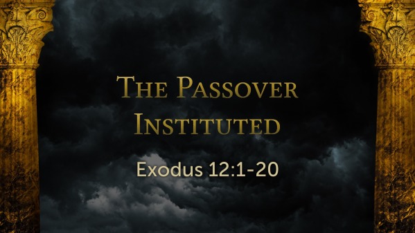 Exodus 12:1-20 - The Passover Instituted - Logos Sermons
