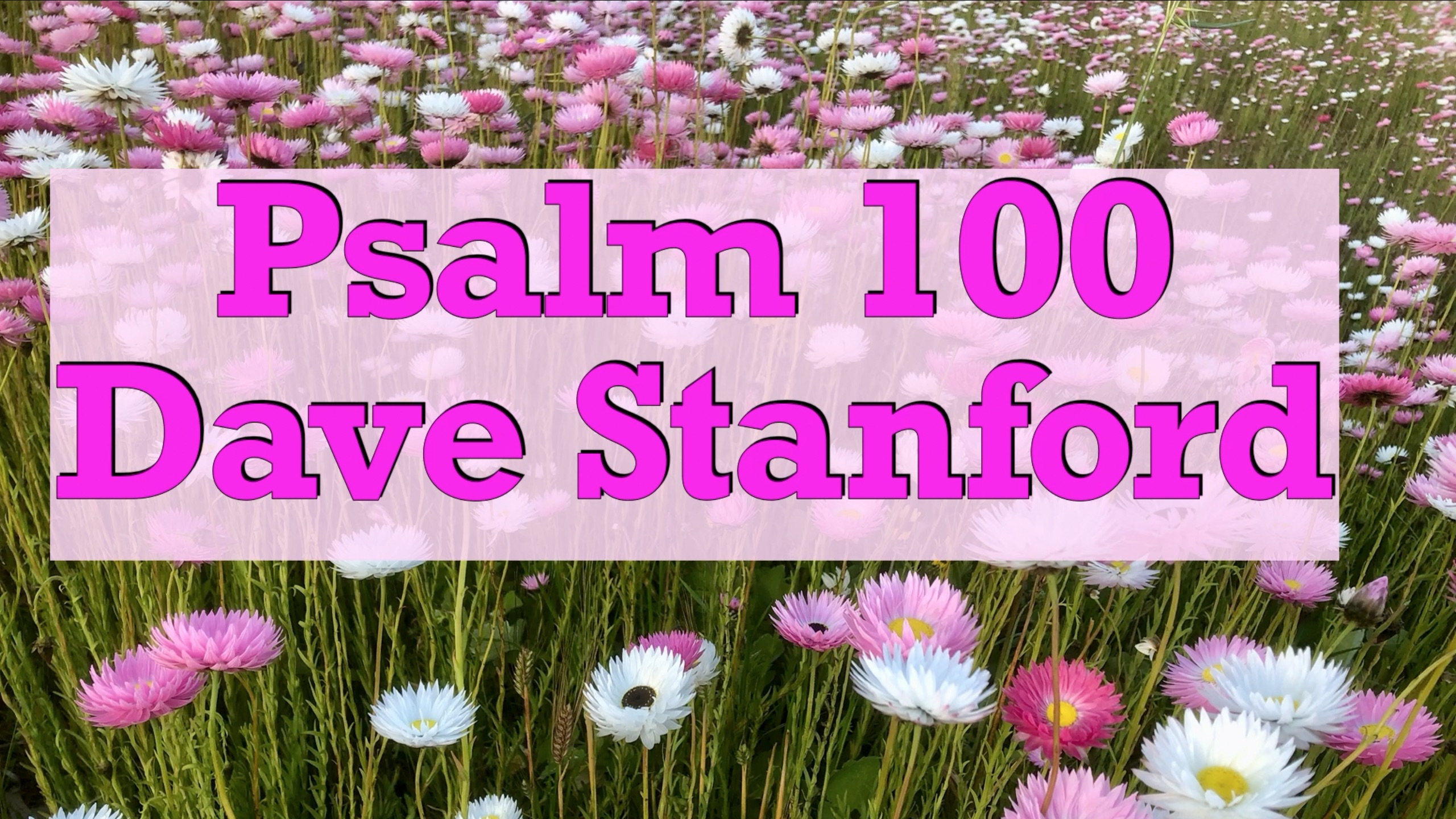 Psalm 100 Dave Stanford - Logos Sermons