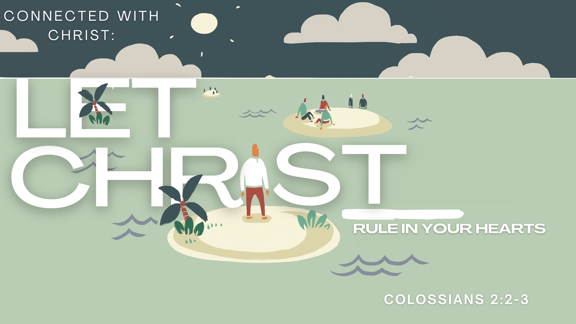 Connected to Christ: Let Christ Rule - Logos Sermons
