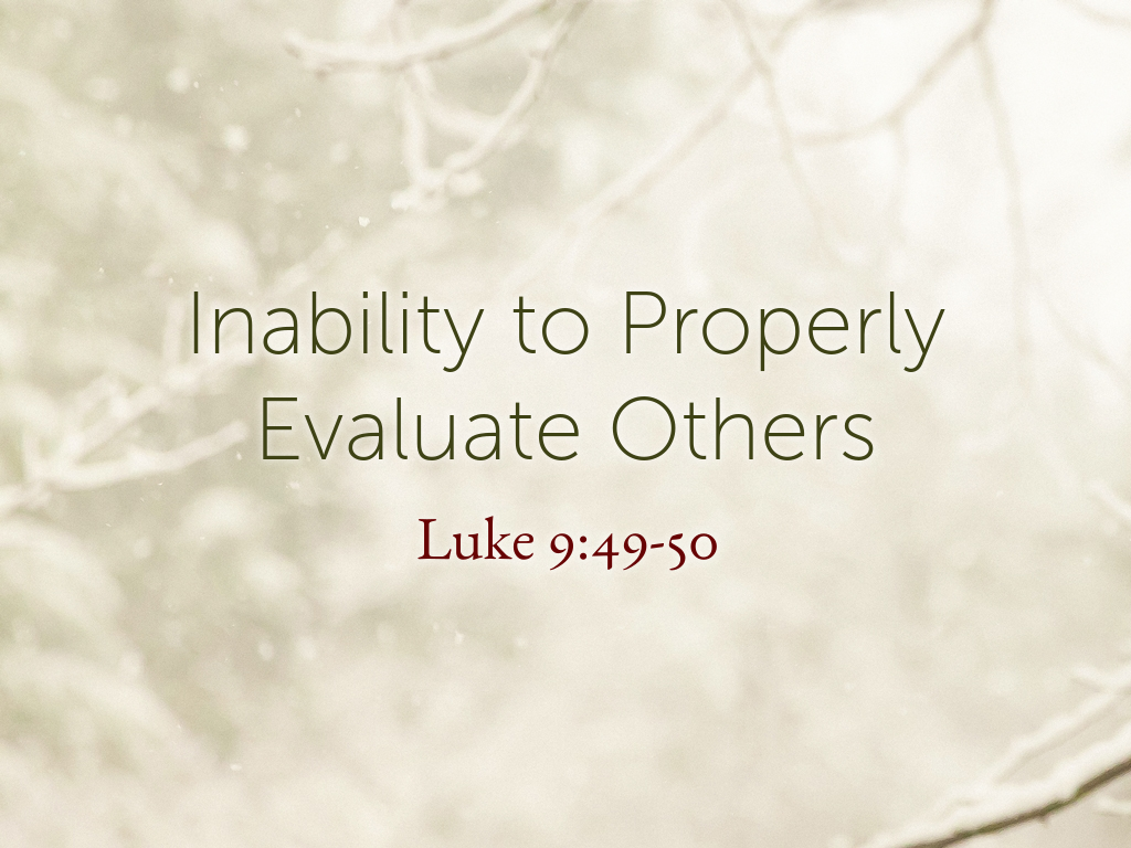 Inability to Properly Evaluate Others - Logos Sermons