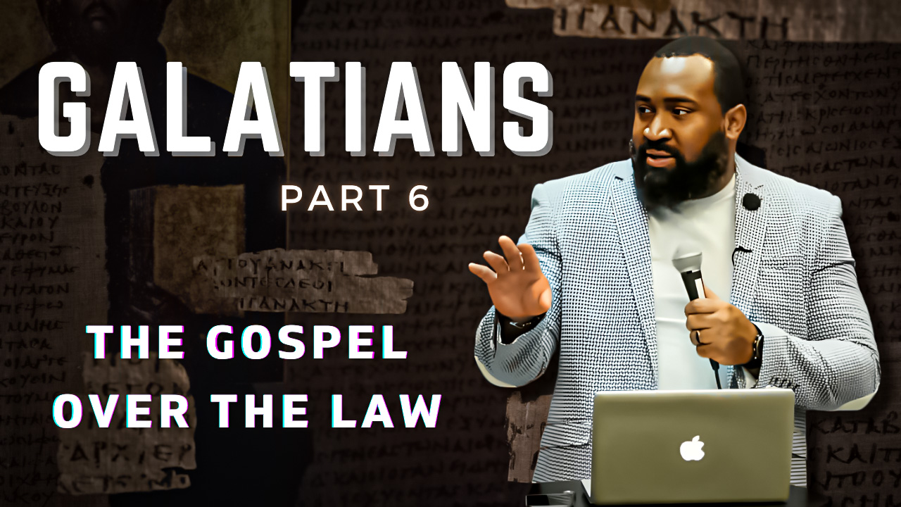 Galatians | The Gospel Over The Law | PART 6 - Logos Sermons