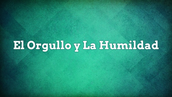 Orgullo y Humildad - Logos Sermons