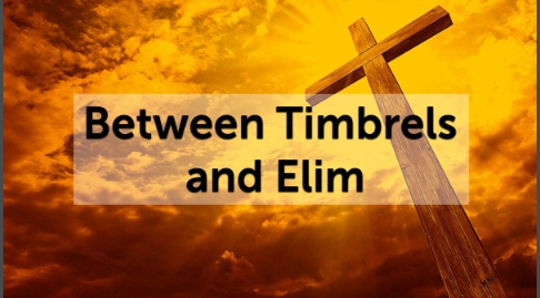 Between Timbrels and Elim - Logos Sermons