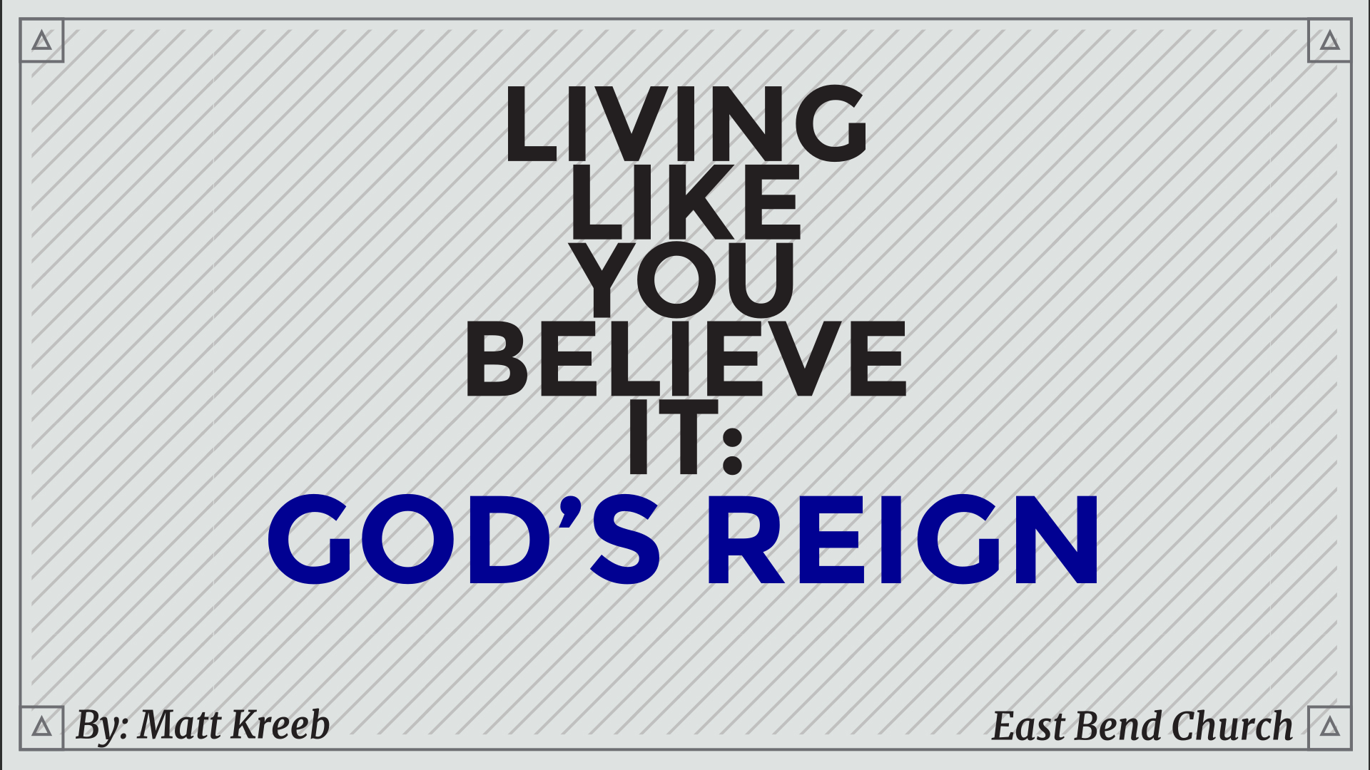 Living Like You Believe It: God's Reign | Matt Kreeb - Logos Sermons