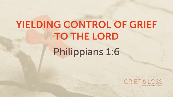 March 1 Wed Scripture answers Grief - Yielding Control of Grief to the ...