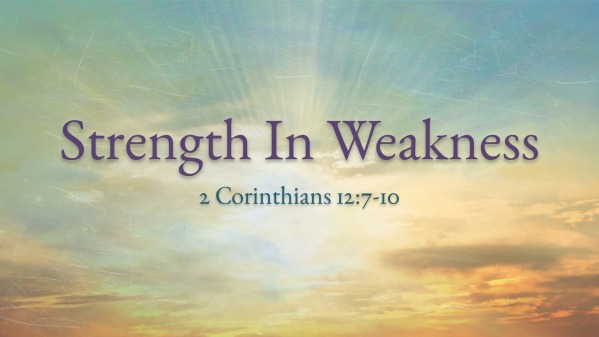 Strength In Weakness (2 Corinthians 12:7-10) - Logos Sermons