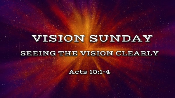 Vision Sunday-Seeing The Vision Clearly - Logos Sermons