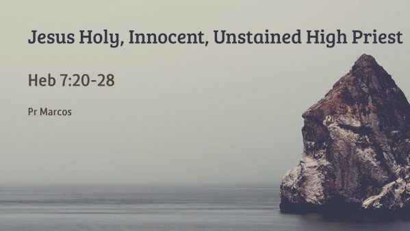 Heb 7:20-28 Jesus Holy, Innocent, Unstained High Priest - Logos Sermons