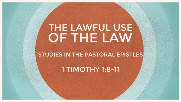 The Lawful Use of the Law - Logos Sermons
