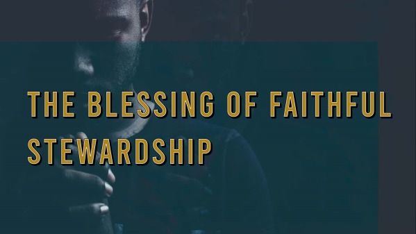 The Blessing of Faithful Stewardship - Logos Sermons