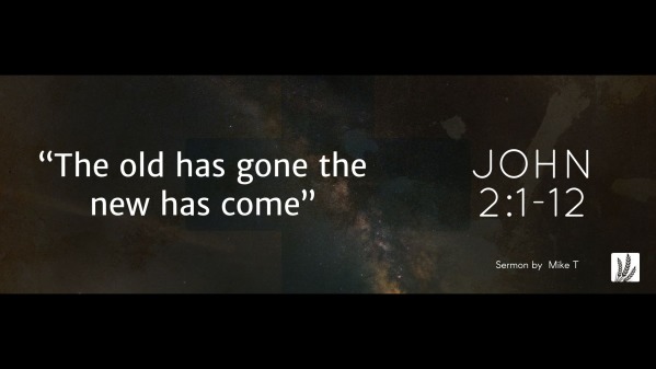 John 2:1-12 | The old has gone the new has come - Logos Sermons