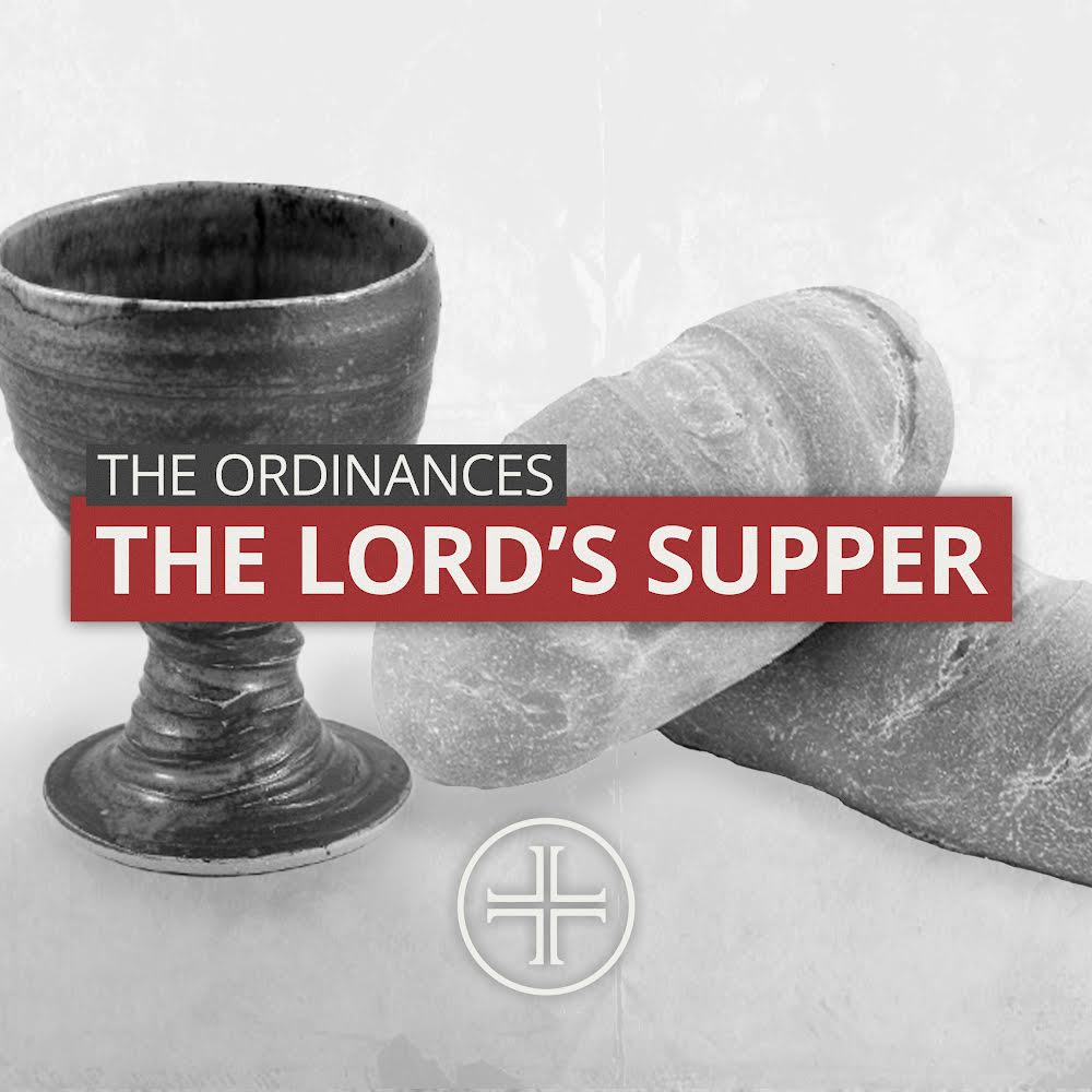 The Ordinances: Lord's Supper - Logos Sermons