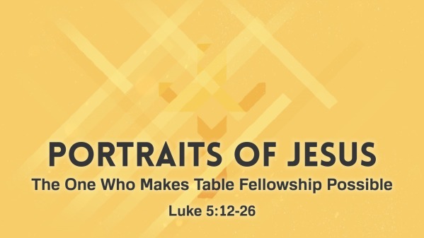 Portraits of Jesus: The One Who Makes Table Fellowship Possible - Logos ...