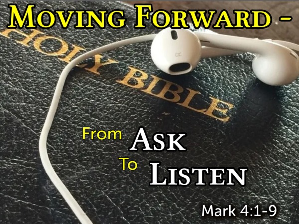 Moving Forward - Ask to Listen pt 11 - Logos Sermons