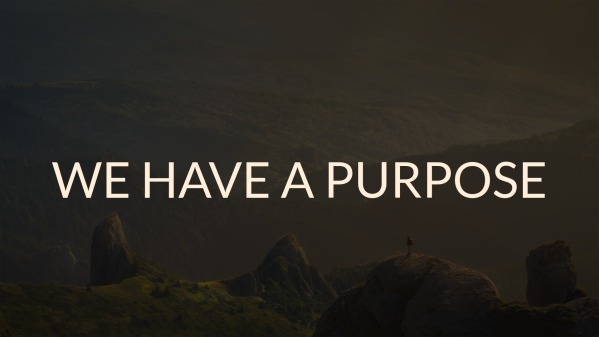 We Have a Purpose - Logos Sermons
