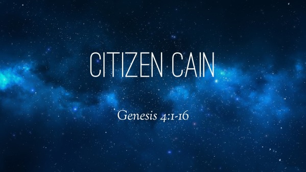 Citizen Cain - Logos Sermons