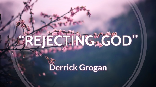 202303026 Rejecting God - Logos Sermons