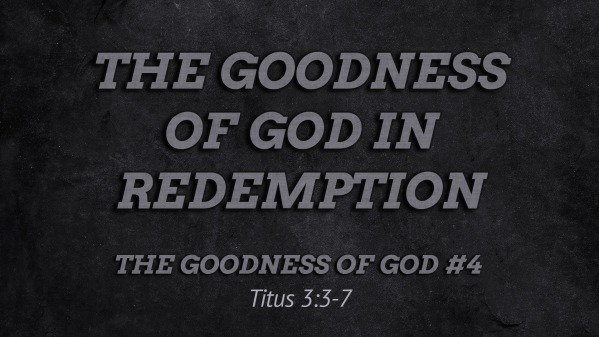 The Goodness of God in Redemption - Logos Sermons