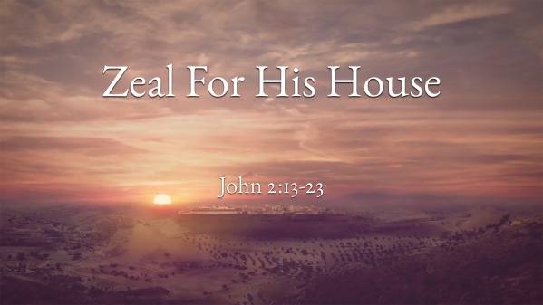 Zeal For His House - Logos Sermons