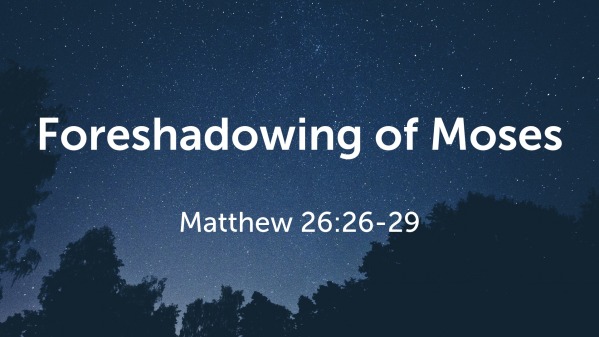 Foreshadowing of Moses - Logos Sermons
