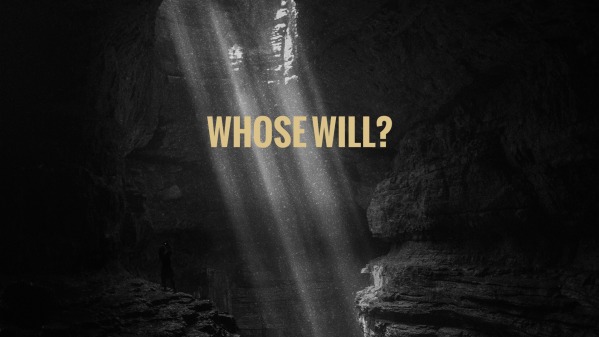 Whose Will? - Logos Sermons