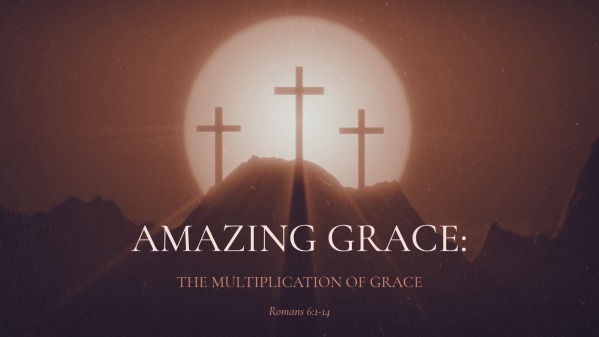 AMAZING GRACE: THE MULTIPLICATION OF GRACE - Logos Sermons