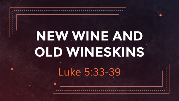 New Wine and Old Wineskins - Logos Sermons New Wine and Old Wineskins - Logos Sermons