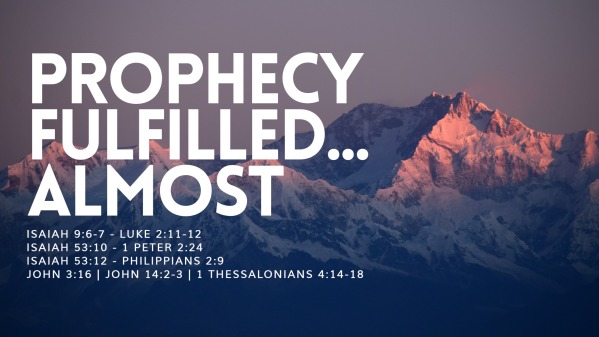 Prophecy Fulfilled...Almost - Logos Sermons