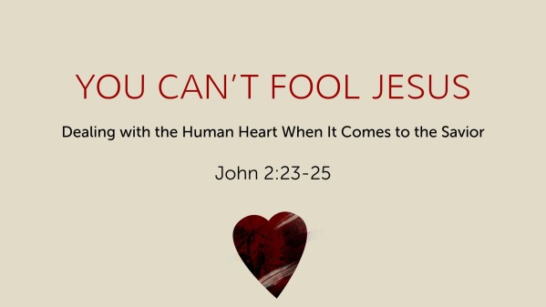 You Can't Fool Jesus - Dealing with the Human Heart When It Comes to ...