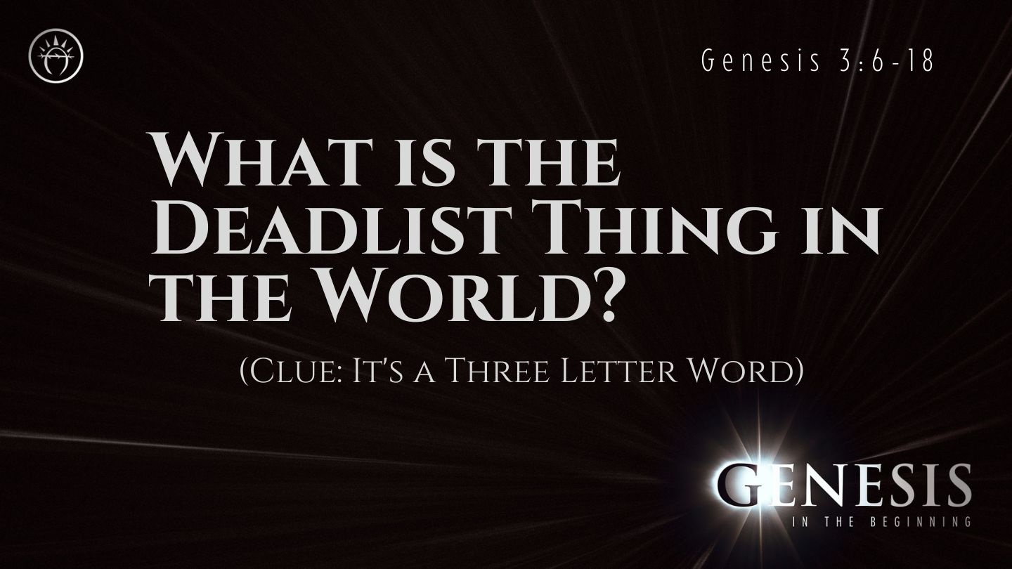 Genesis 3:6-18 - What is the Deadliest Thing in the World? - Logos Sermons