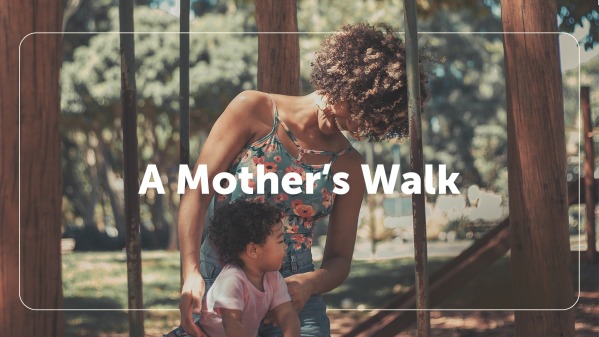 A Mother's Walk - Logos Sermons