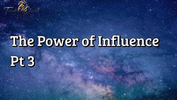 The Power of Influence pt 3 - Logos Sermons
