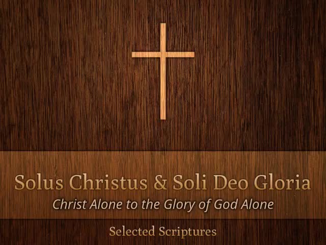 Solus Christus & Soli Deo Gloria - Logos Sermons