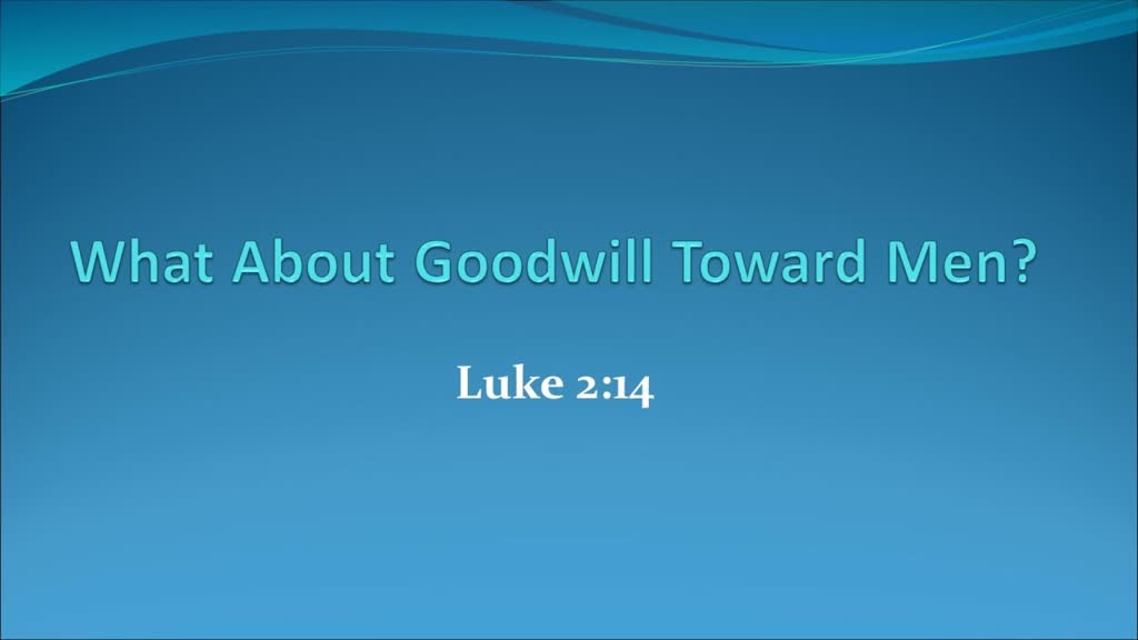 What About Goodwill Toward Men? - Logos Sermons
