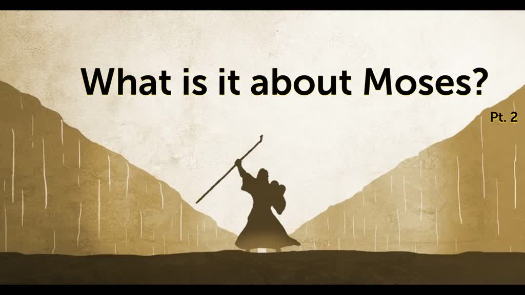 What is it about Moses? Pt 2. Sunday July 24, 2022 - Logos Sermons