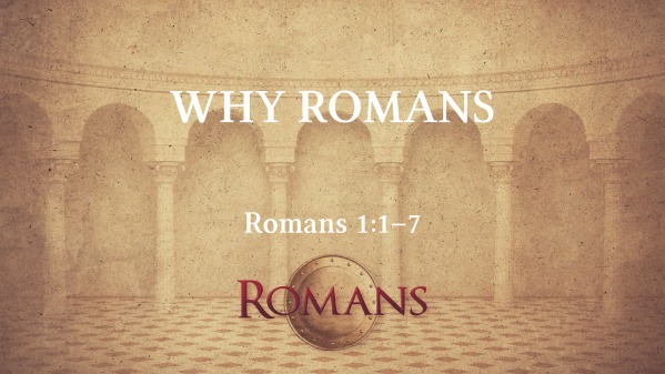 Why Romans - Logos Sermons