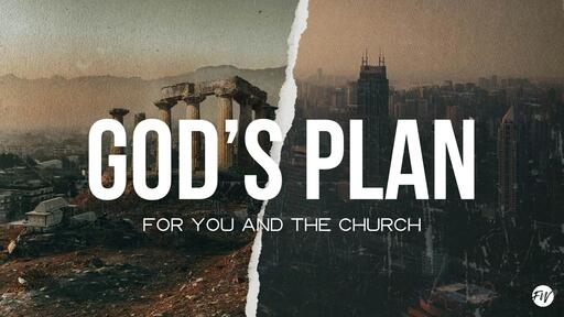 God's Plan for You and the Church! - Faithlife TV
