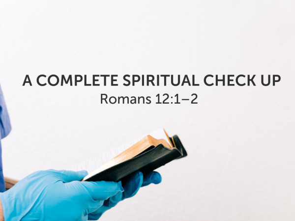 A COMPLETE SPIRITUAL CHECK UP - Logos Sermons