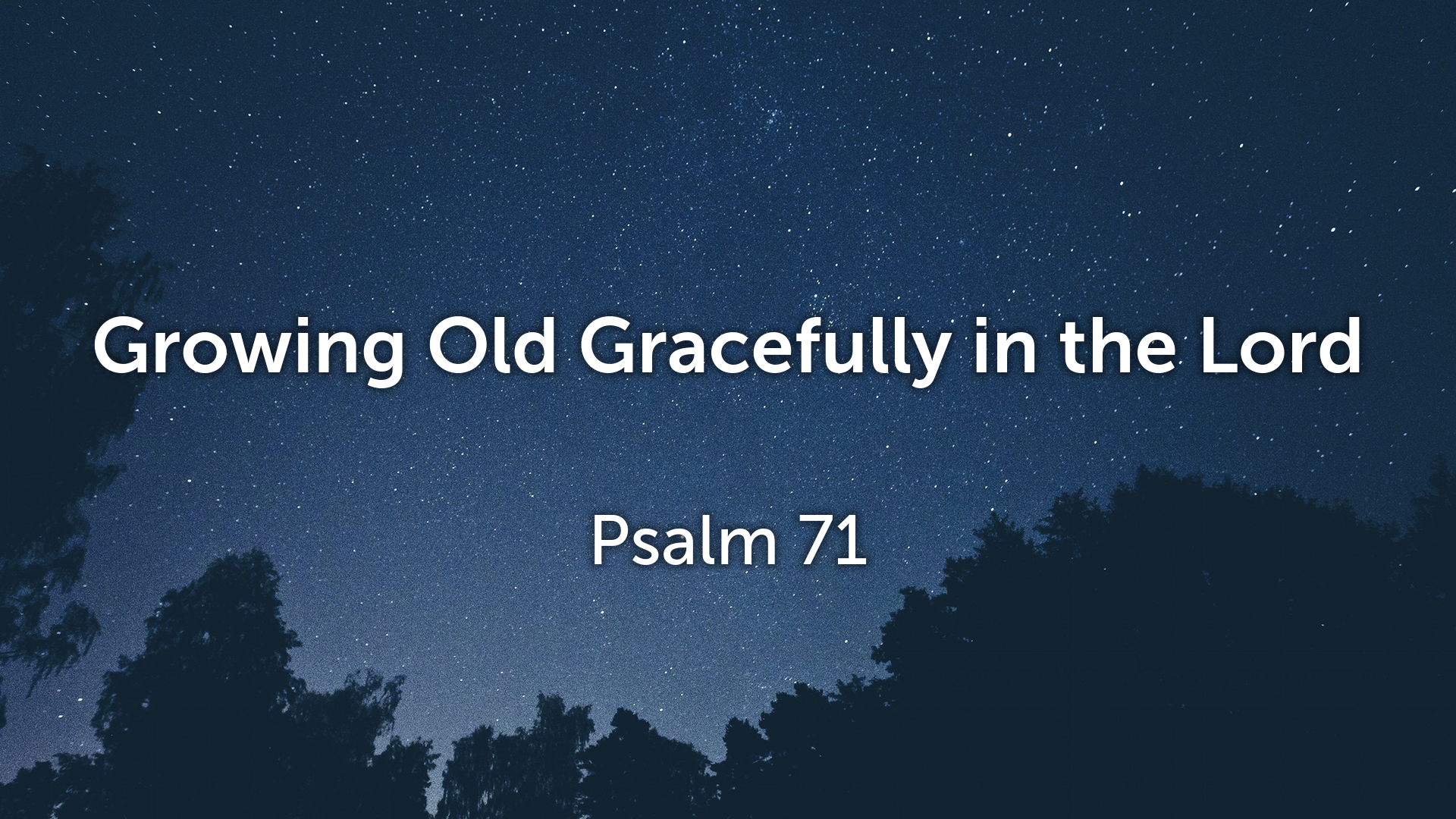 Growing Old Gracefully in the Lord - Logos Sermons