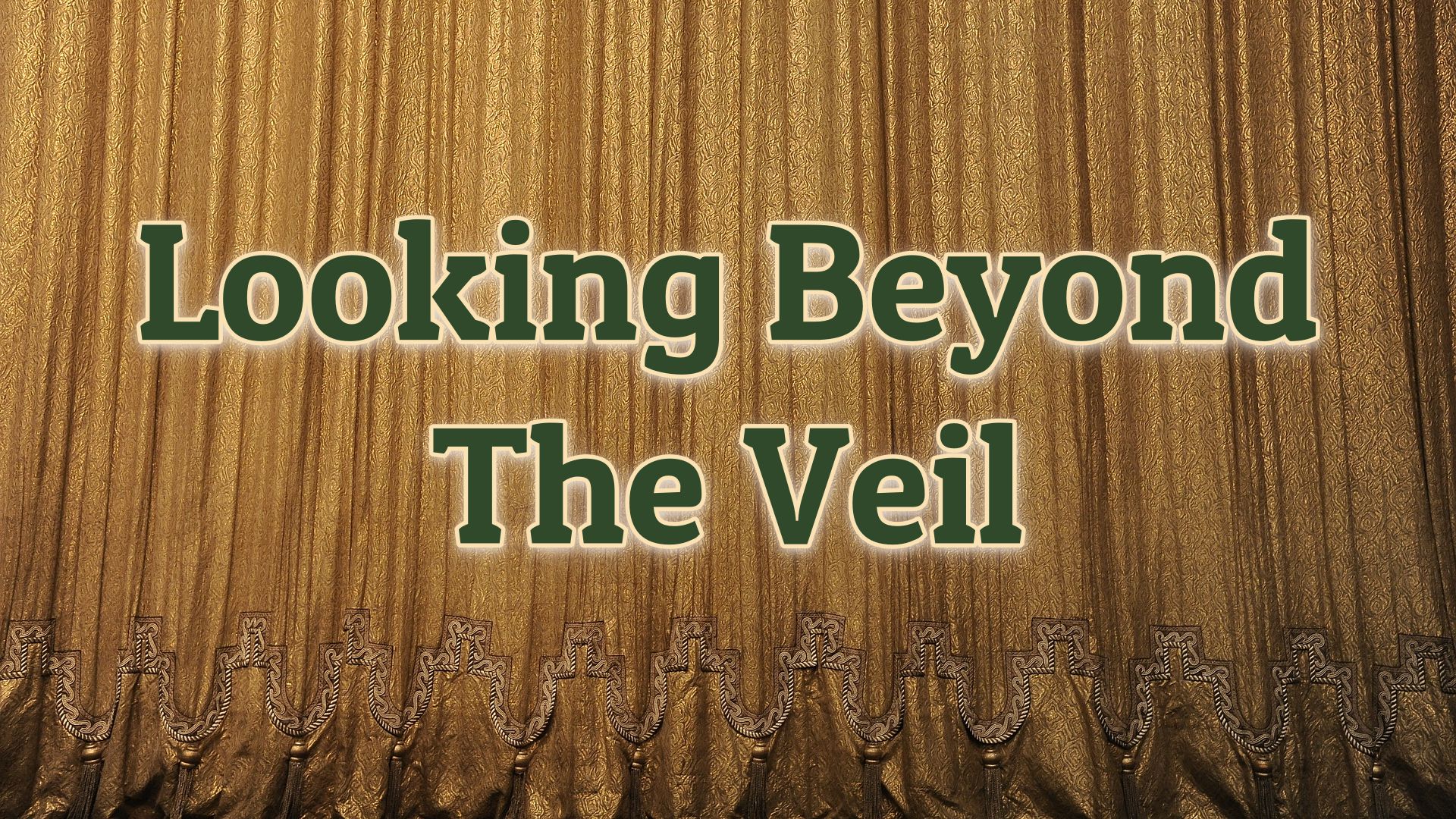 Looking Beyond The Veil - Logos Sermons