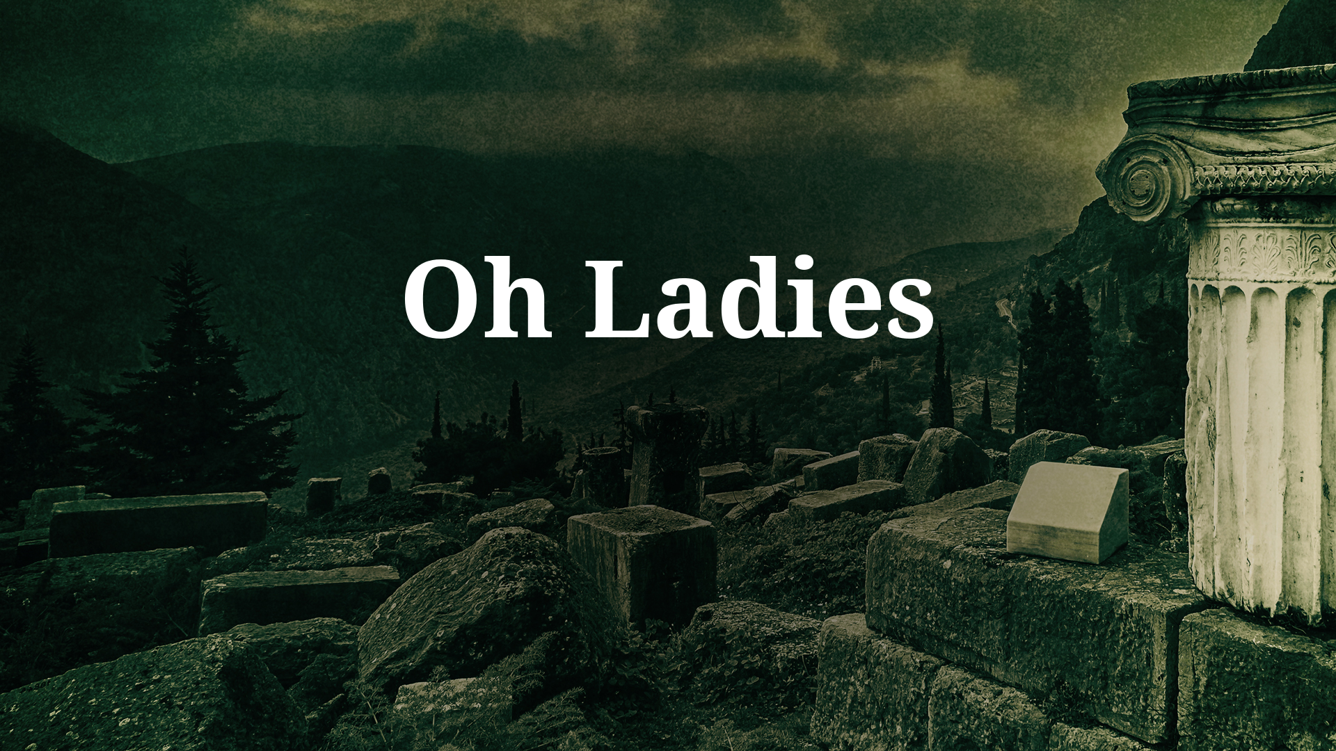 Oh Ladies - Logos Sermons
