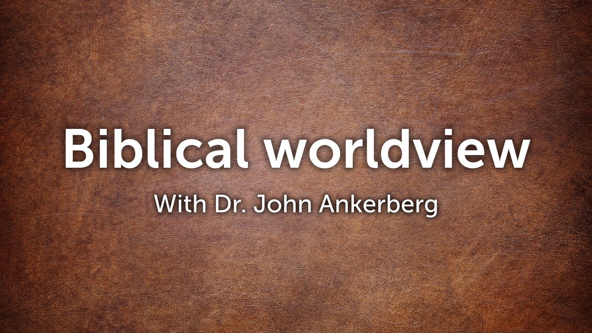 Biblical worldview - Logos Sermons
