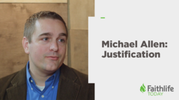 The Story Behind Dr. Michael Allen’s Book on Justification - Faithlife TV