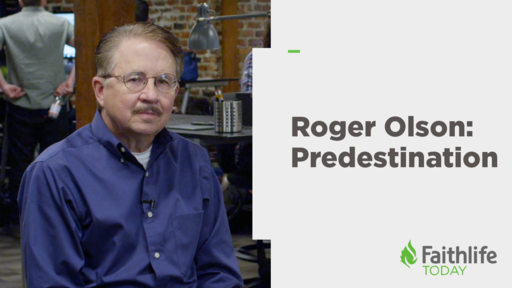 Dr. Roger Olson Talks about Predestination and Calvinism - Faithlife TV