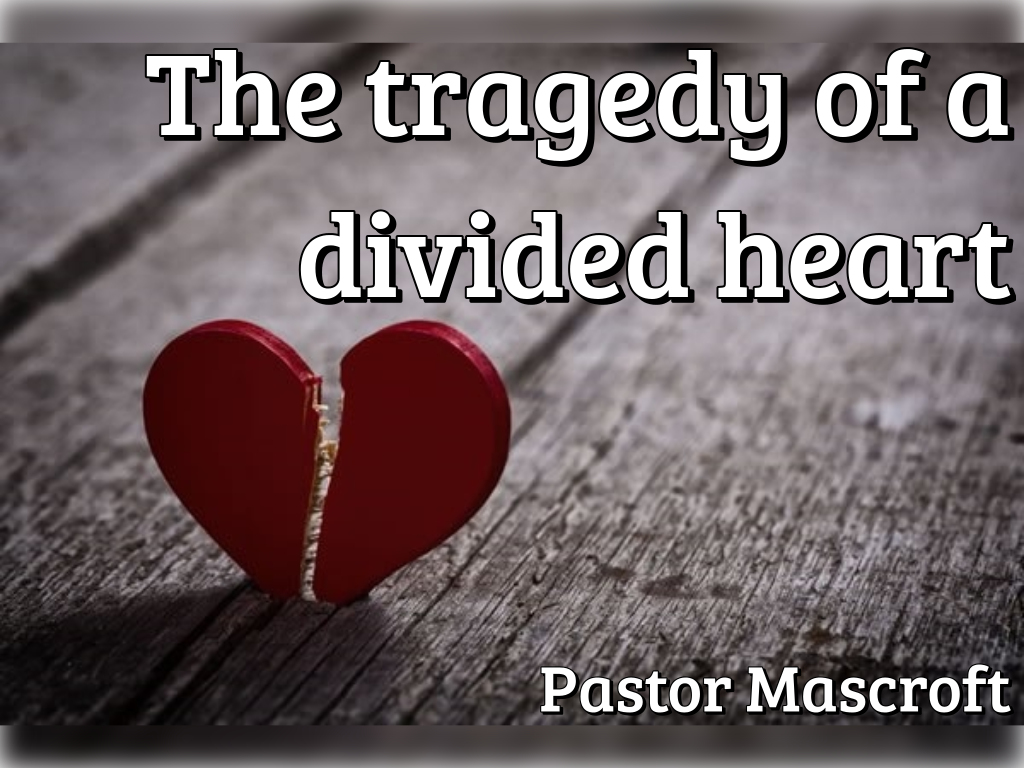 The Tragedy of a Divided Heart - Logos Sermons
