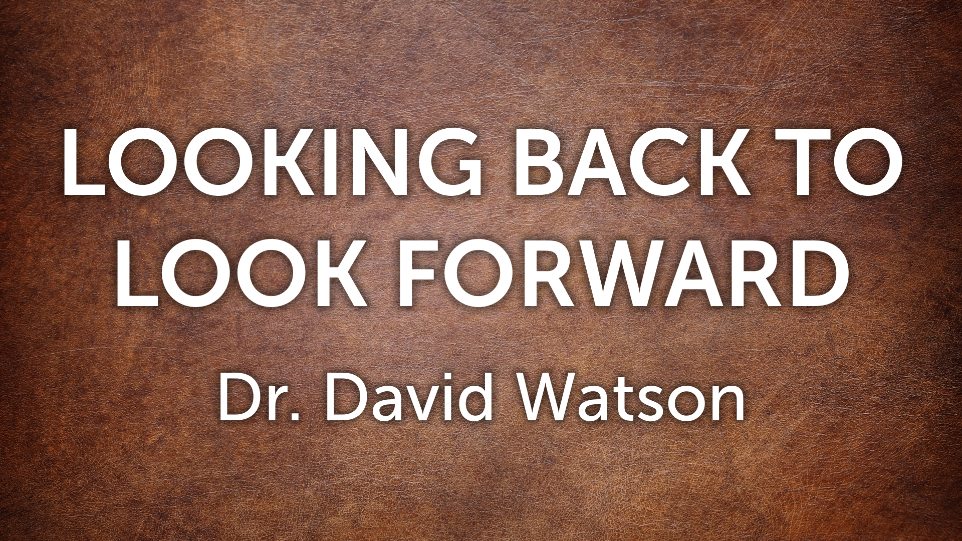 Looking Back to Look Forward - Logos Sermons