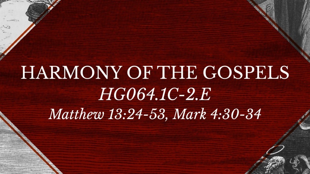 HG064 1c 2 e Matthew 13 24 53 Mark 4 30 34 Faithlife Sermons hg064-1c-2-e-matthew-13-24-53-mark-4-30-34-faithlife-sermons